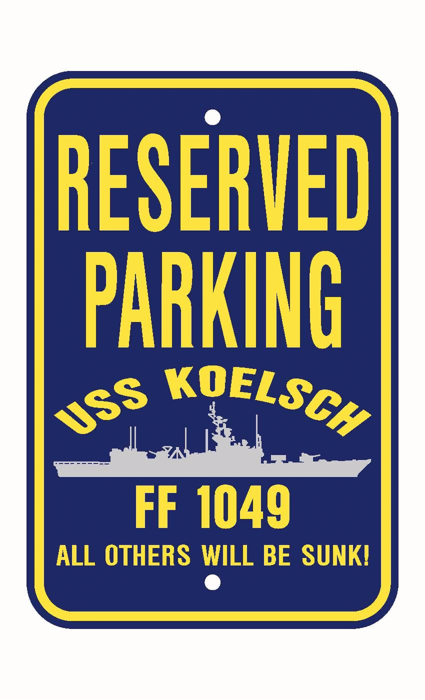 USS KOELSCH FF 1049 Aluminum Parking Sign Navy Blue / Yellow 12" x 18"