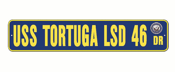 USS TORTUGA LSD 46 Aluminum Street Sign Navy Blue / Yellow 6" x 30" Mi